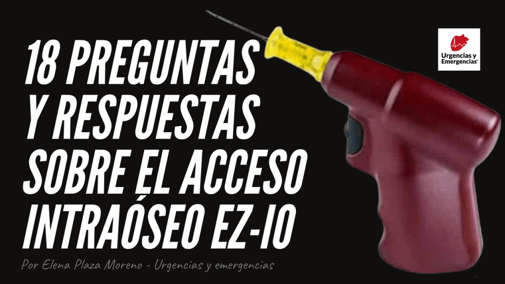 18 preguntas y respuestas sobre el acceso intraóseo EZ-IO